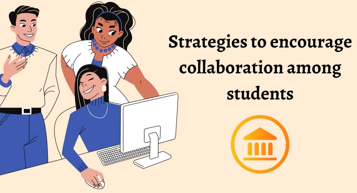 Strategies to encourage collaboration among students | Awake University