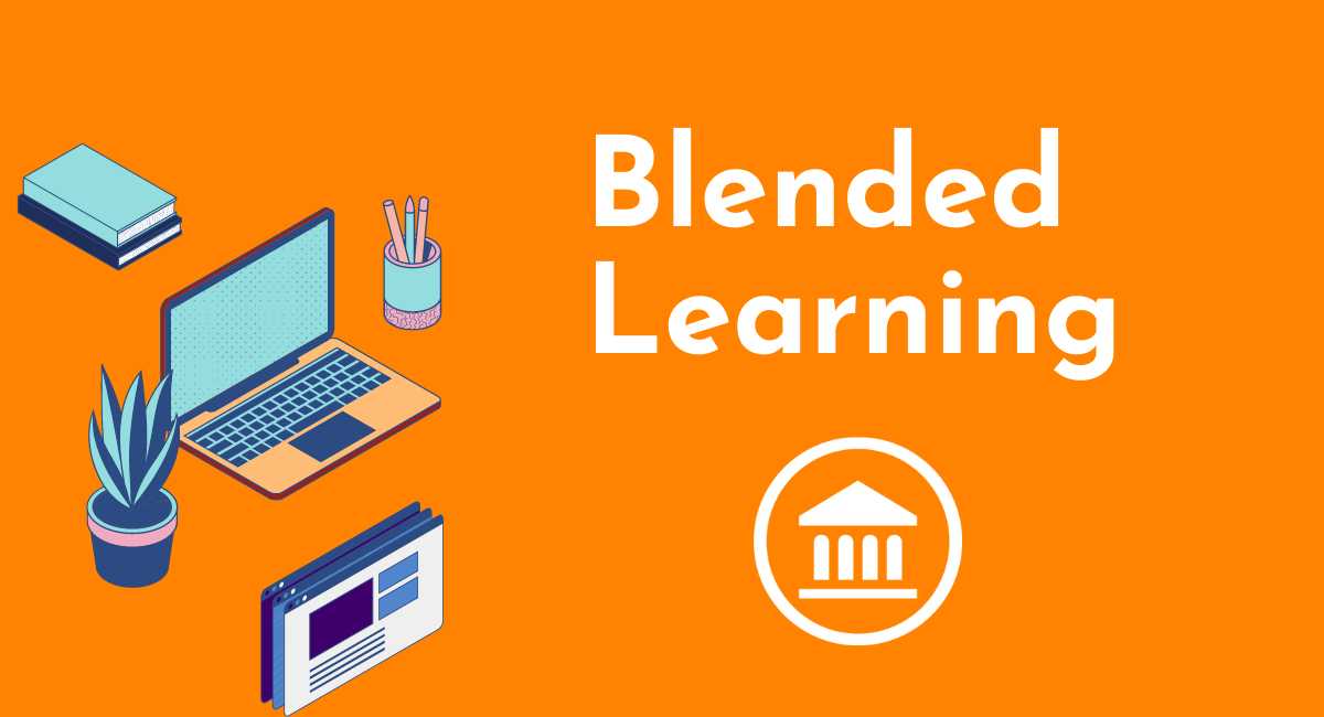 Blended Learning Its Features And Benefits Awake University