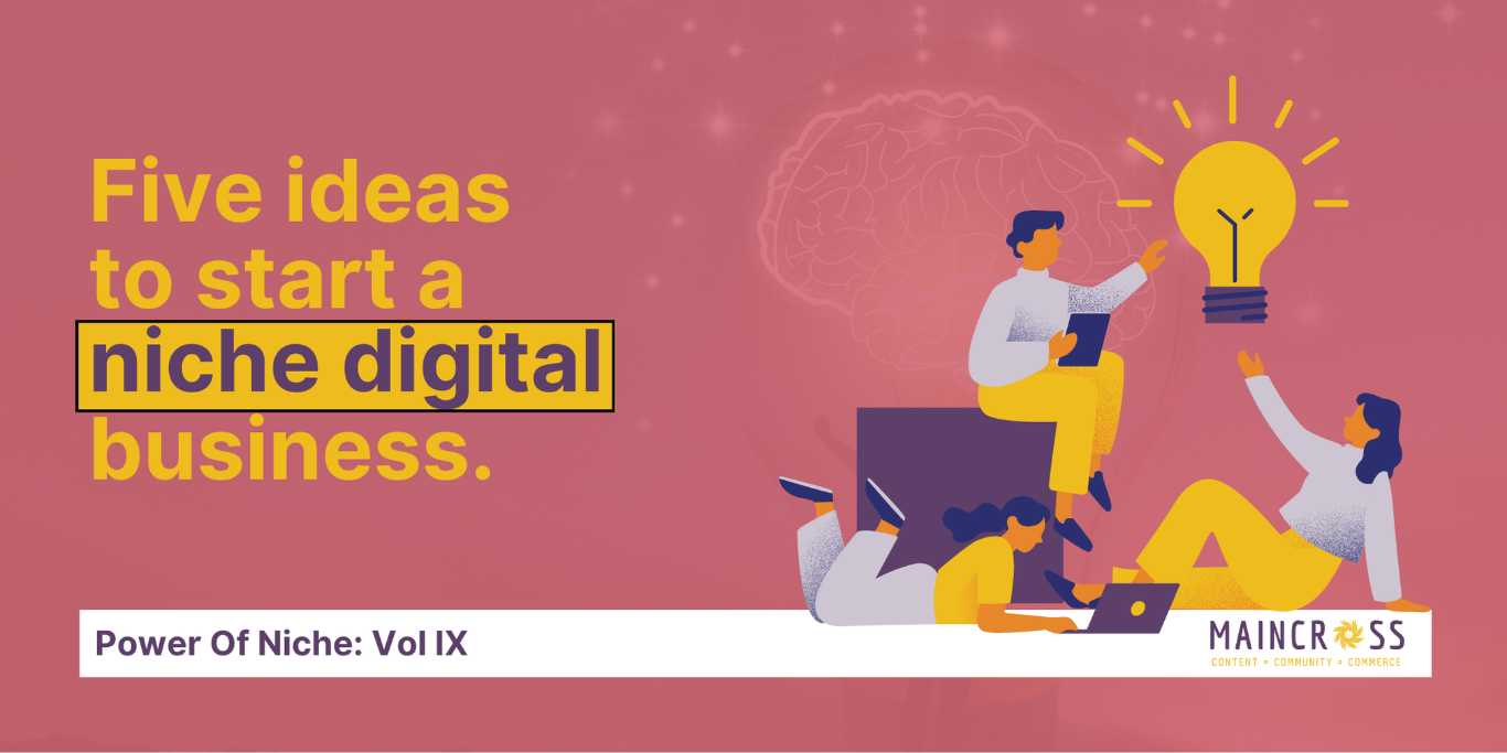 Power of Niche (Vol IX): Five ideas to start a niche digital business ...