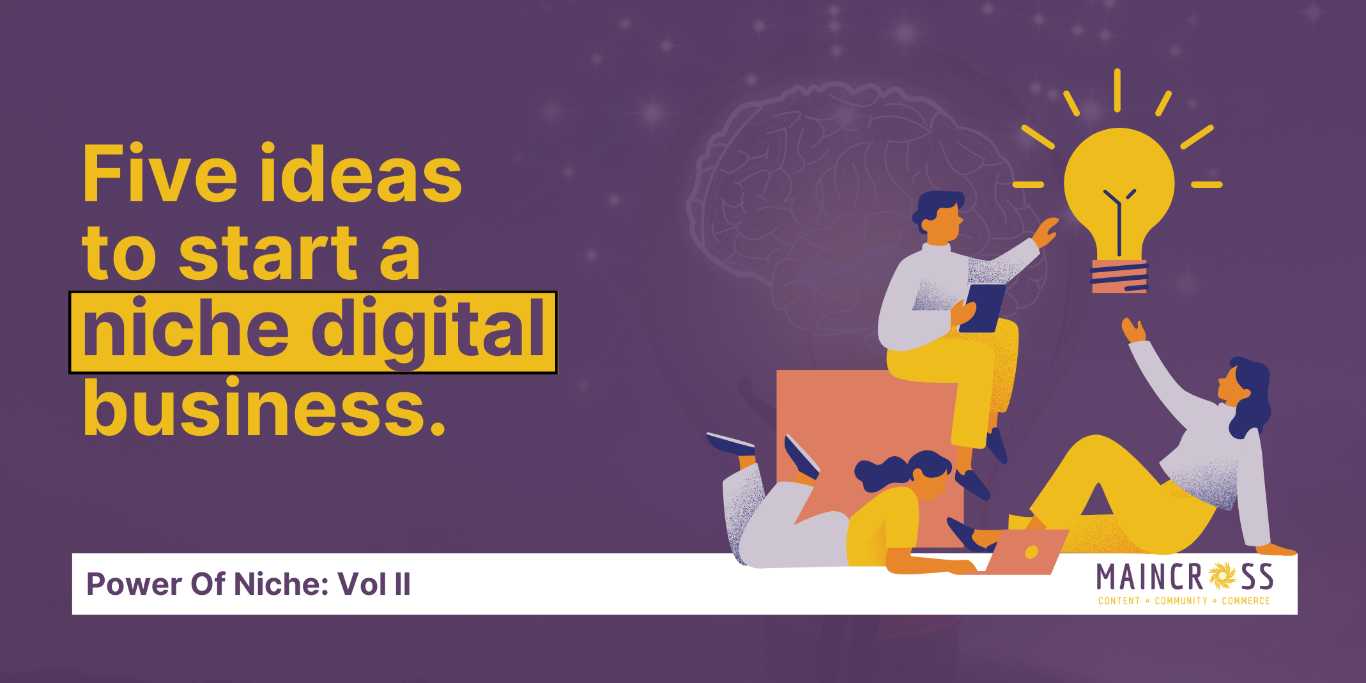 Power of Niche (Vol II): Five ideas to start a niche digital business ...